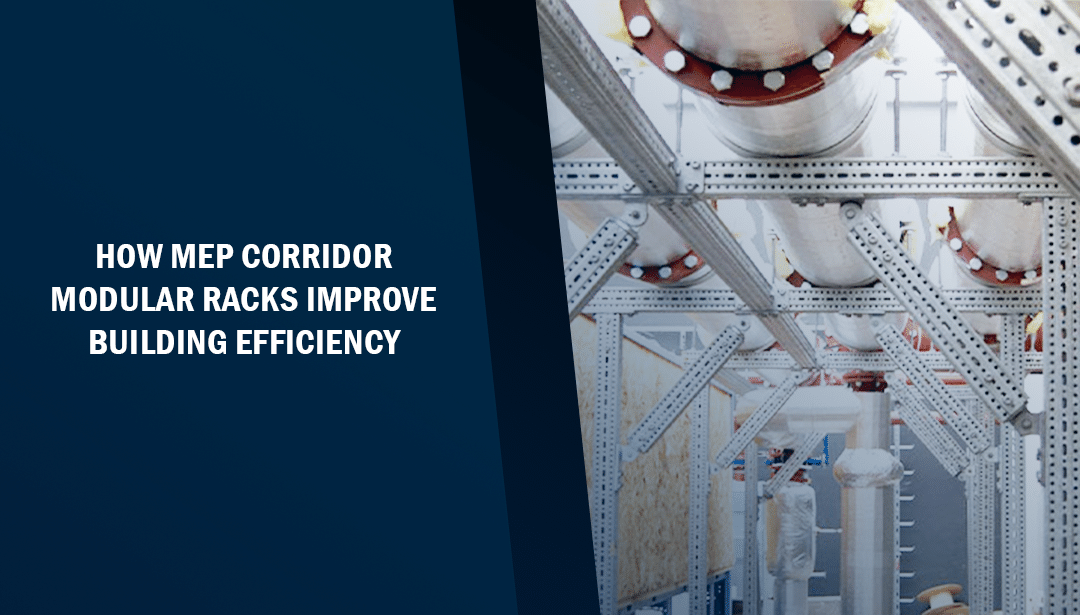 How MEP Modular Racks Improve Building Efficiency | MMS